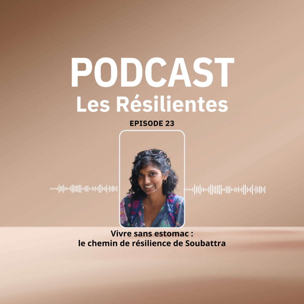 ᐅ Podcast "Les Résilientes" - Vivre sans estomac : le chemin de ...